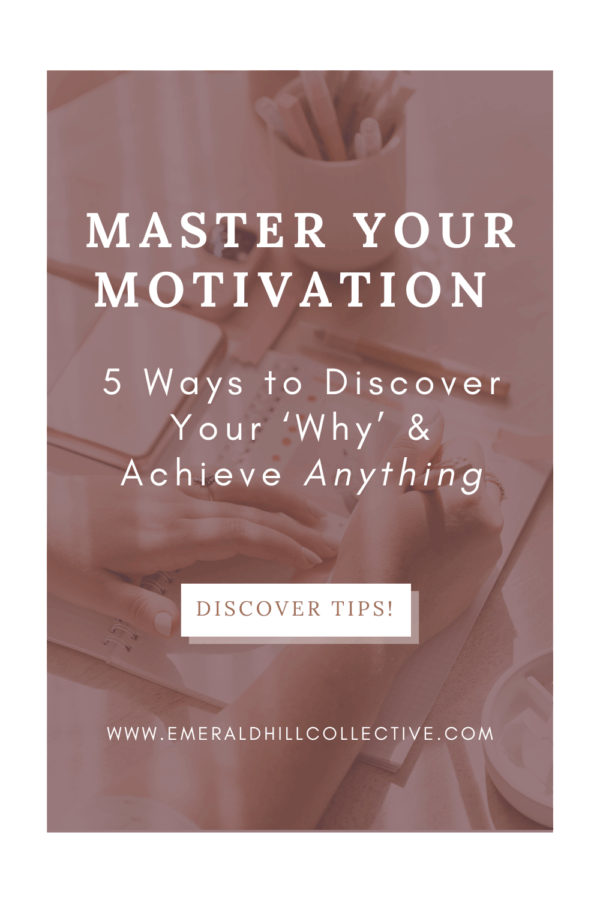 Mastering Motivation: 5 Powerful Ways to Discover Your 'Why'